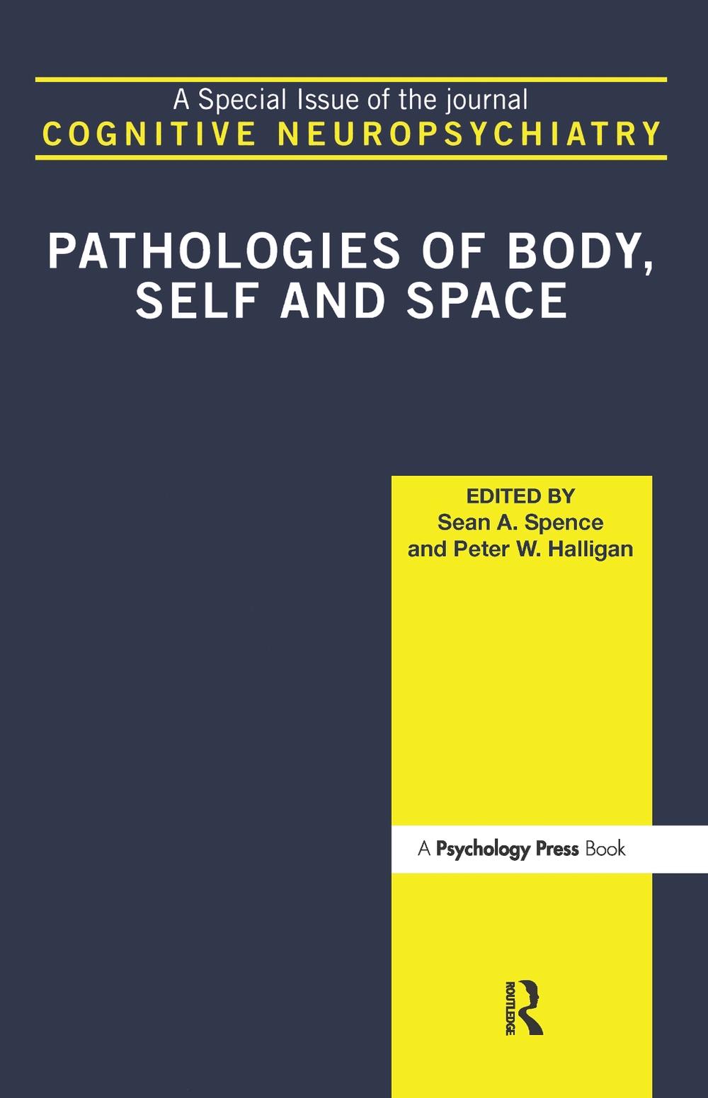 Pathologies of Body, Self and Space, 1st Edition by Peter W. Halligan ...