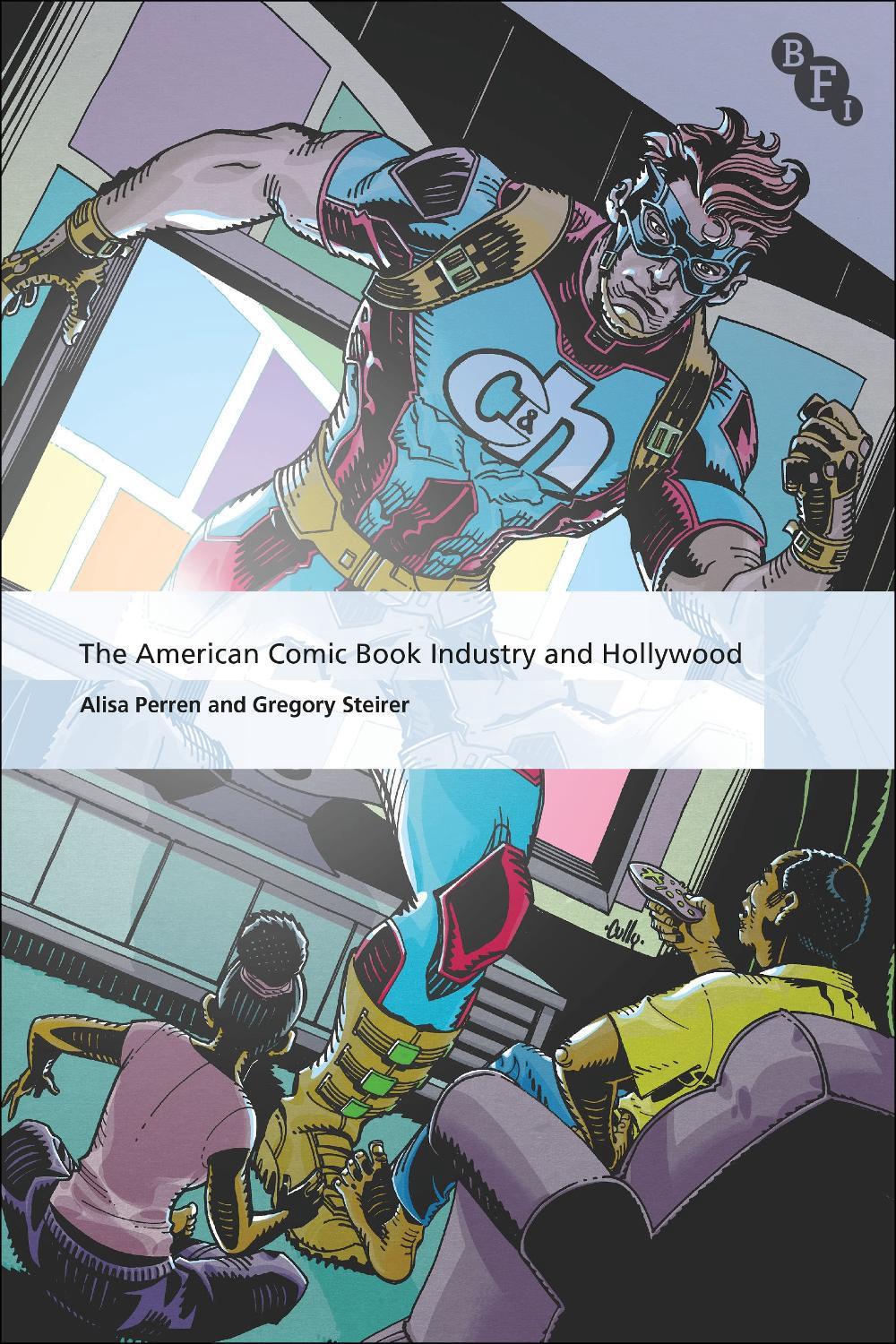 The American Comic Book Industry and Hollywood by Alisa Perren ...