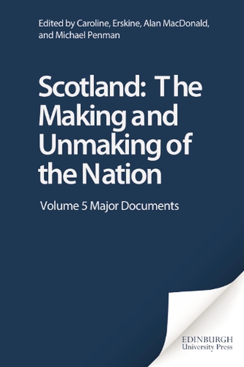 Scotland: The Making and Unmaking of the Nation by Caroline Erskine ...