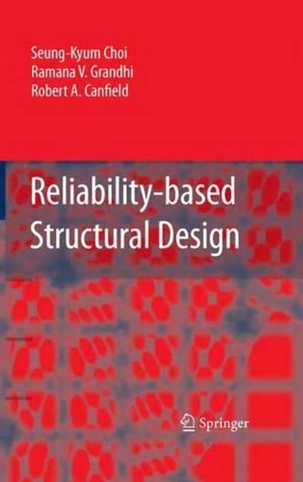 Reliability-based Structural Design by Seung-Kyum Choi, Hardcover ...