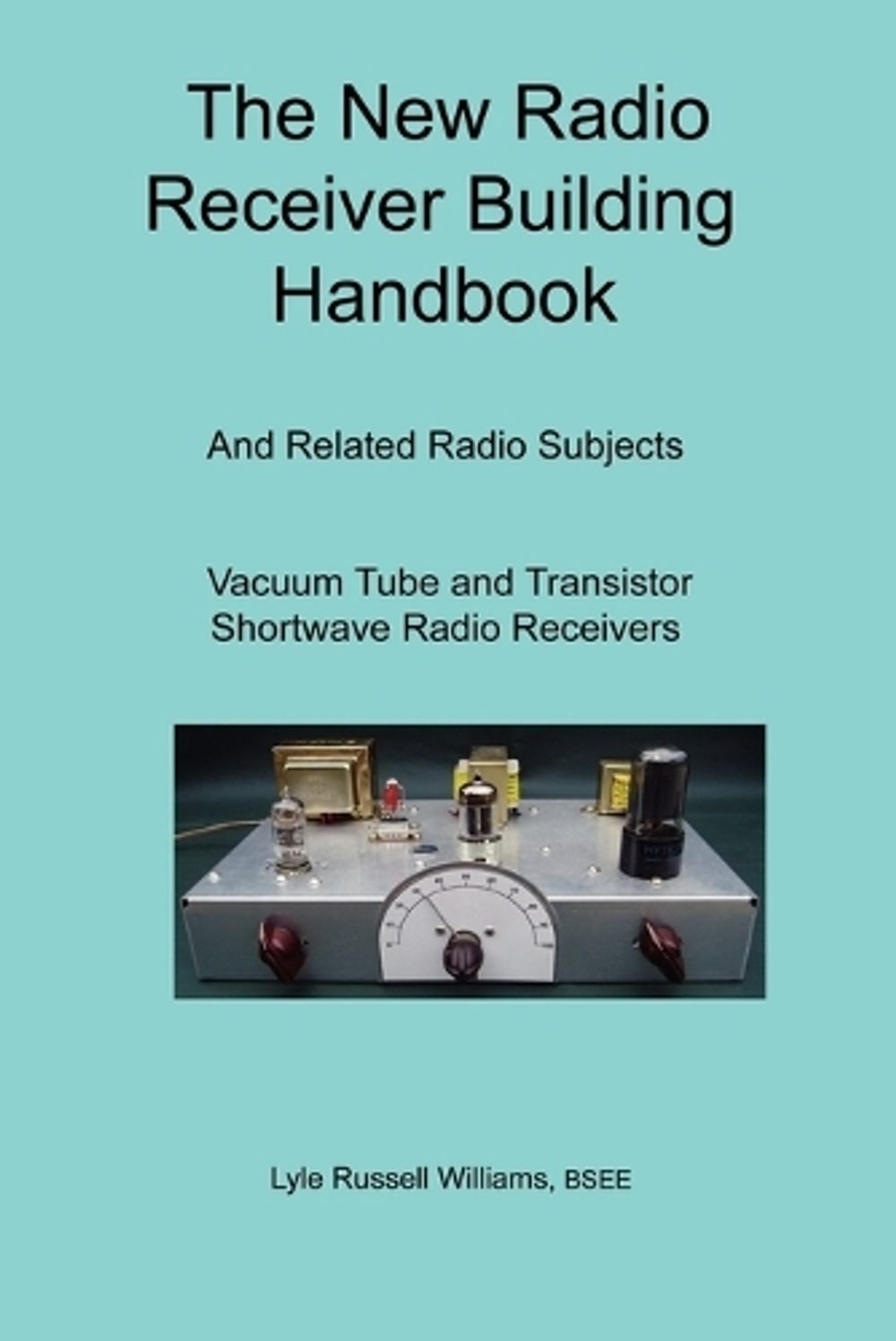 The New Radio Receiver Building Handbook by BSEE, Lyle, Russell ...