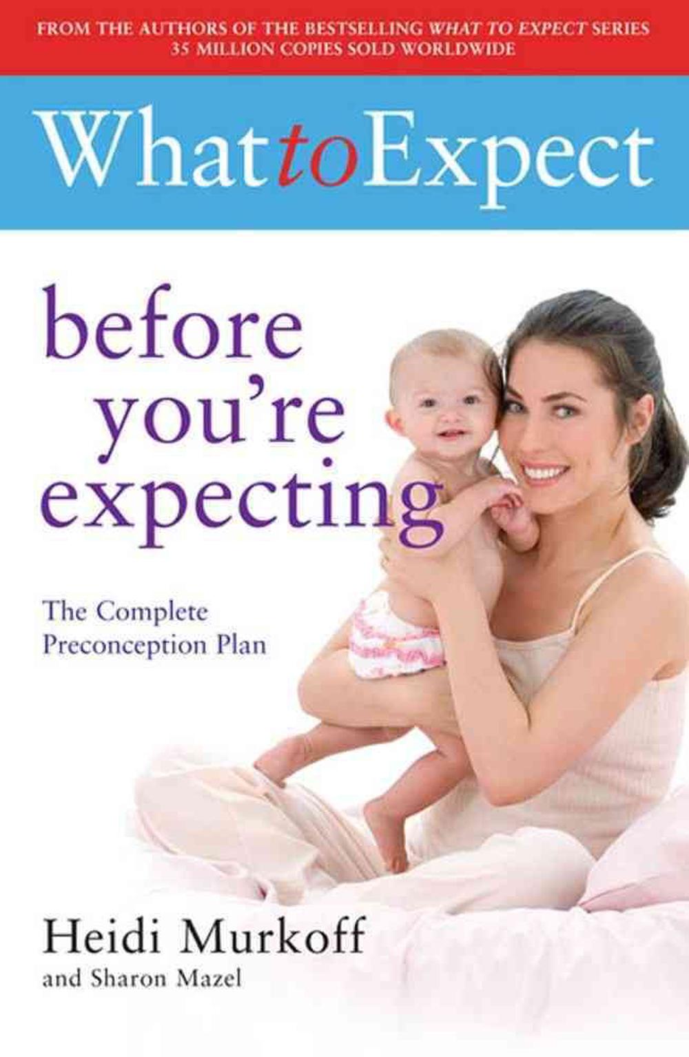 What to Expect: Before You're Expecting by Heidi E. Murkoff, Paperback ... What to Expect: Before You're Expecting by Heidi E. Murkoff, Paperback ...