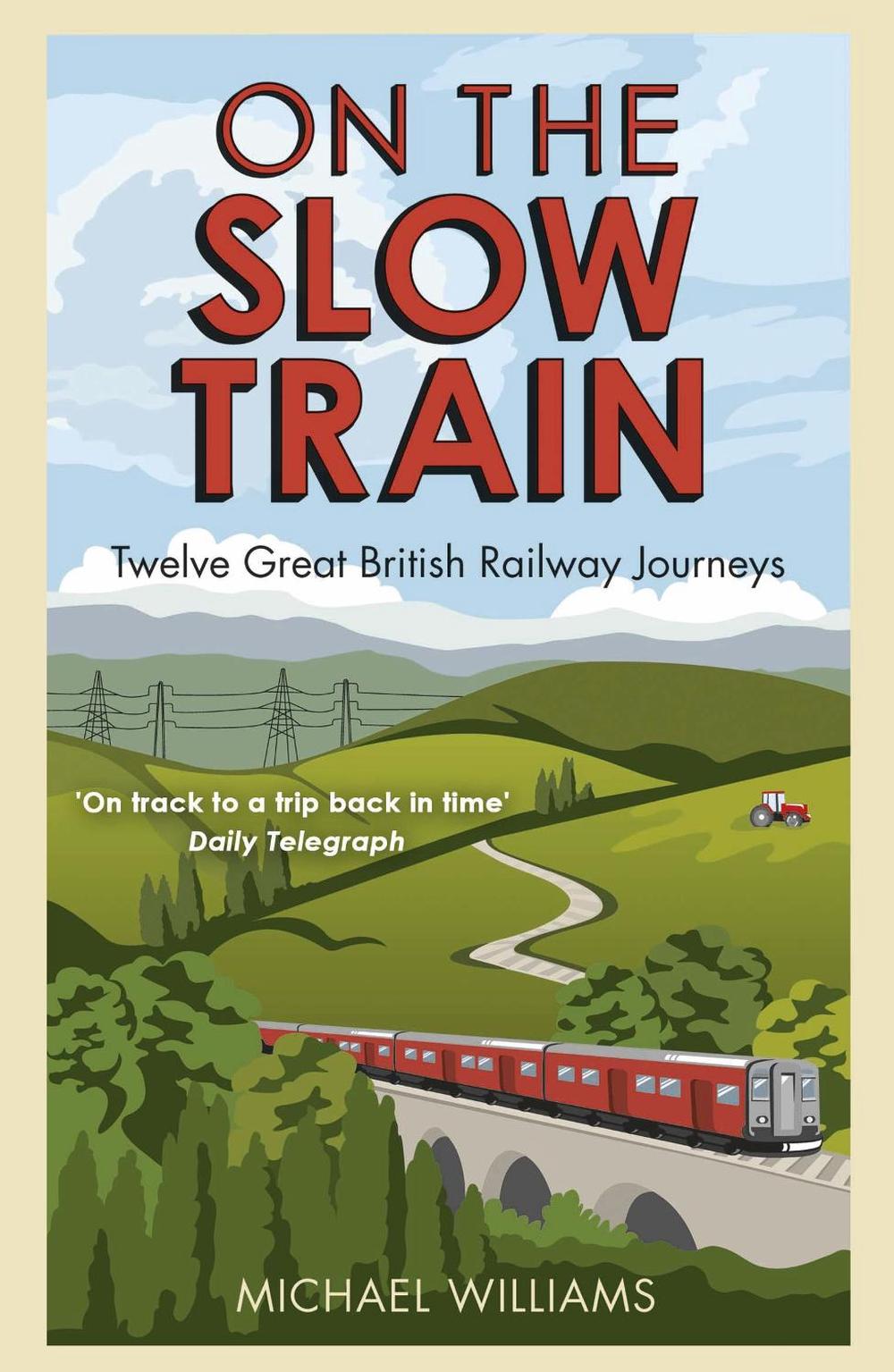 On The Slow Train by Michael Williams, Paperback, 9781848092082 | Buy ...