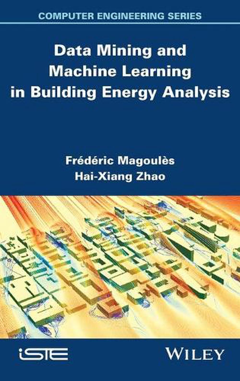 Data Mining and Machine Learning in Building Energy Analysis, 1st Edition by Hai-Xiang Zhao ...
