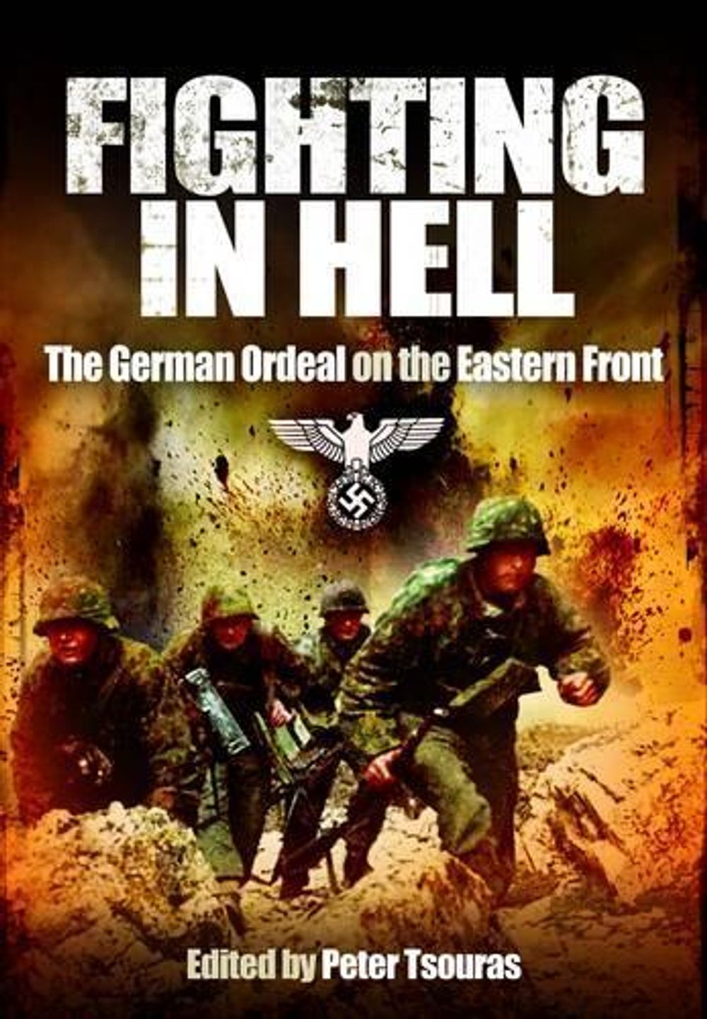 Fighting in Hell the German Ordeal on the Eastern Front by Peter ...