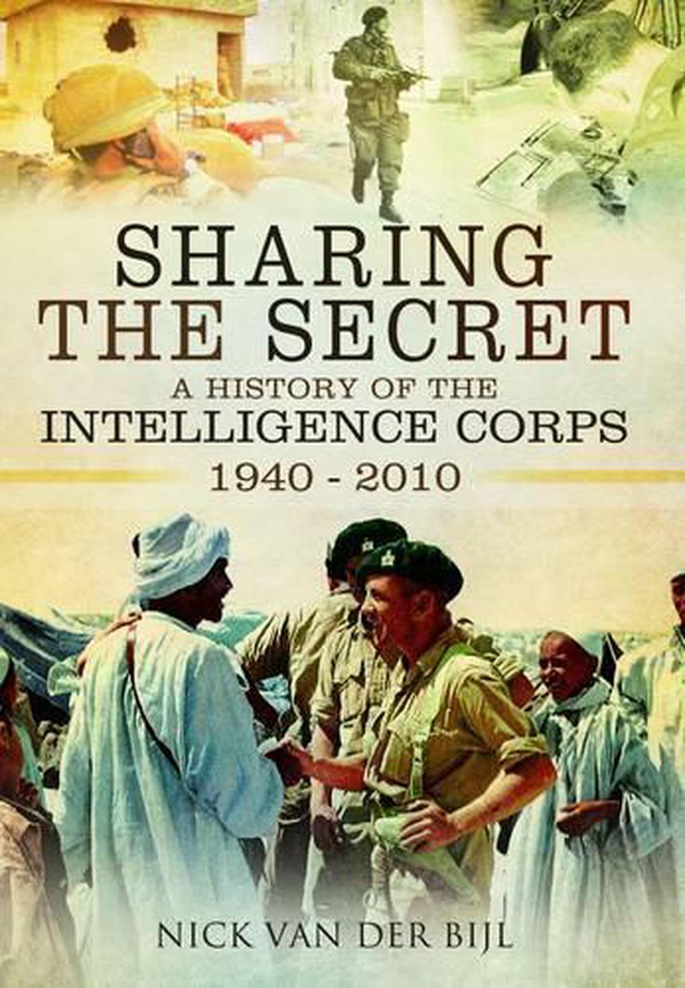 Sharing the Secret: The History of the Intelligence Corps 1940-2010 by ...