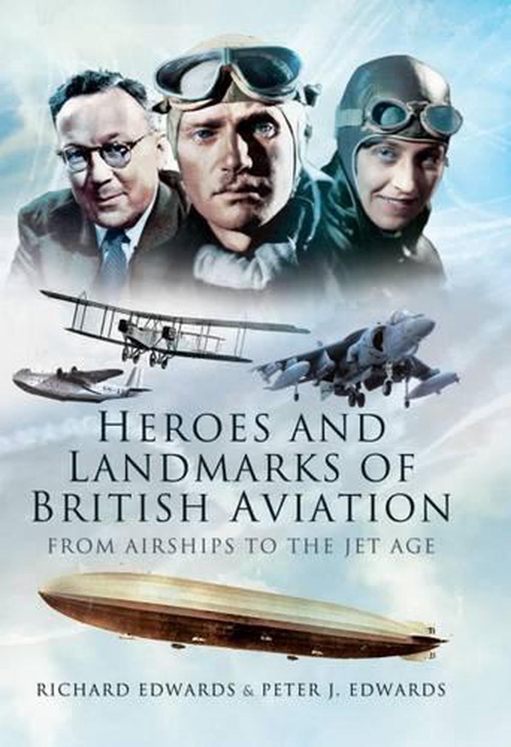 Heroes and Landmarks of British Military Aviation by Peter J. Edwards ...