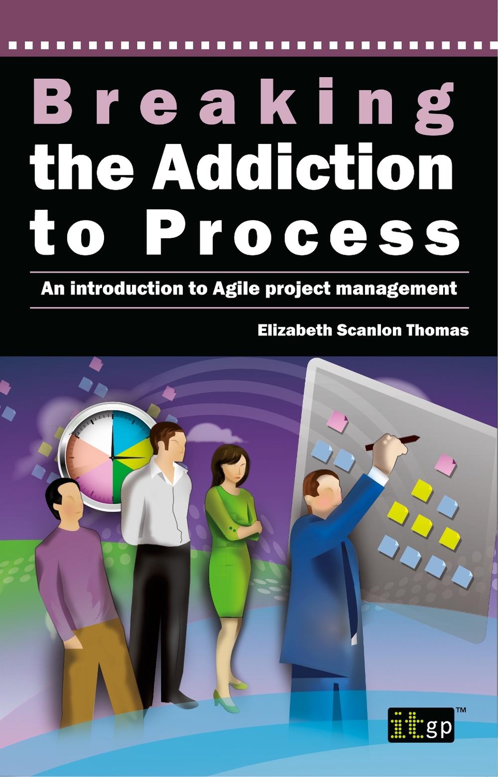 Breaking the Addiction to Process by Elizabeth Scanlon Thomas ...