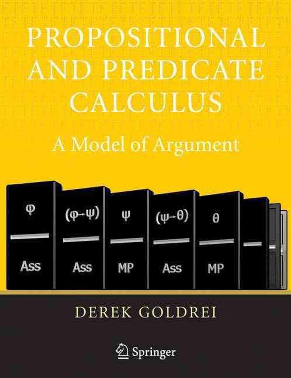 Propositional and Predicate Calculus: A Model of Argument by Derek ...