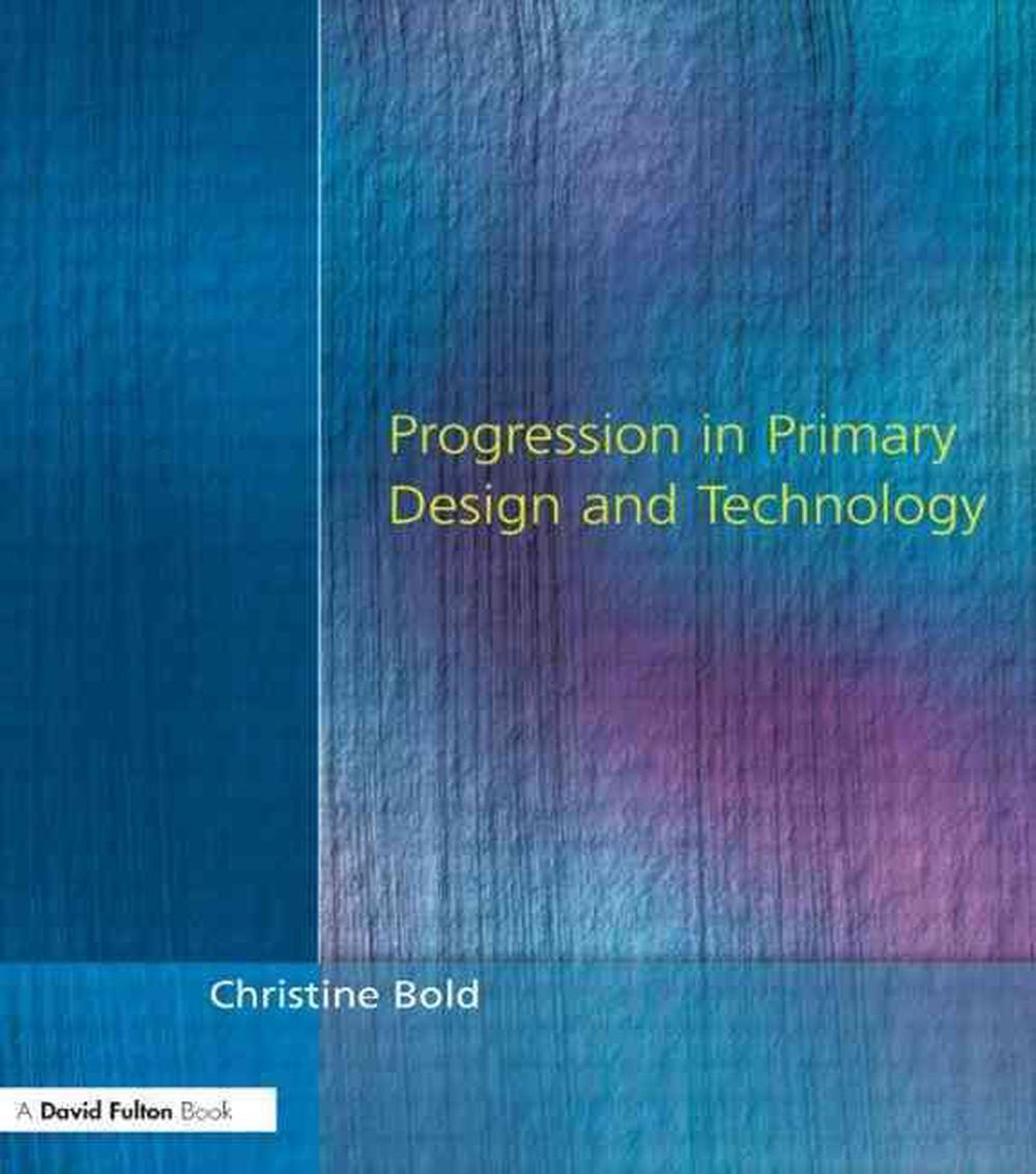 Progression in Primary Design and Technology by Christine Bold ...