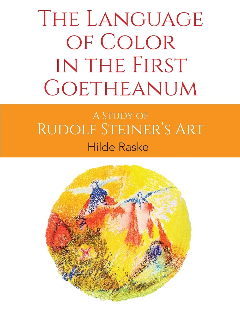 The Language of Color in the First Goetheanum by Hilde Raske, Paperback ...