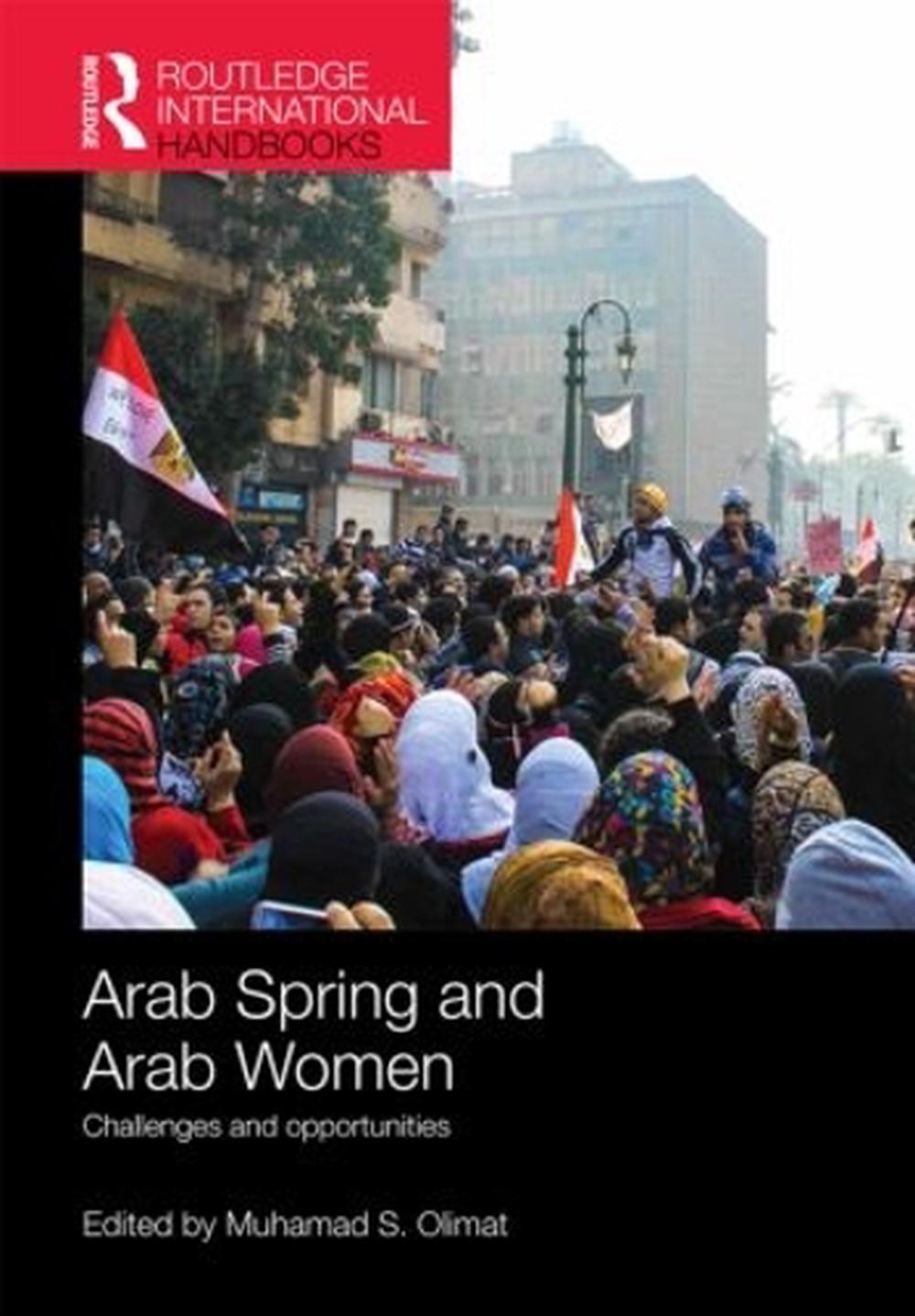 Arab Spring and Arab Women: Challenges and Opportunities by Muhamad ...