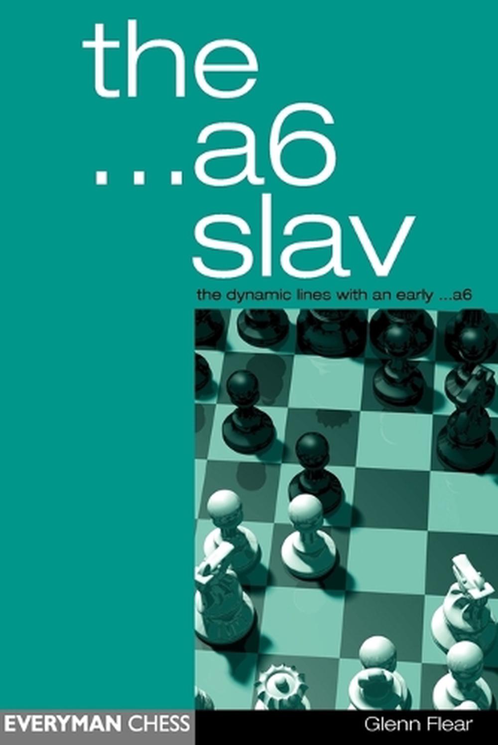 The A6 Slav: the Tricky and Dynamic Lines with ...A6 by Glenn Flear ...
