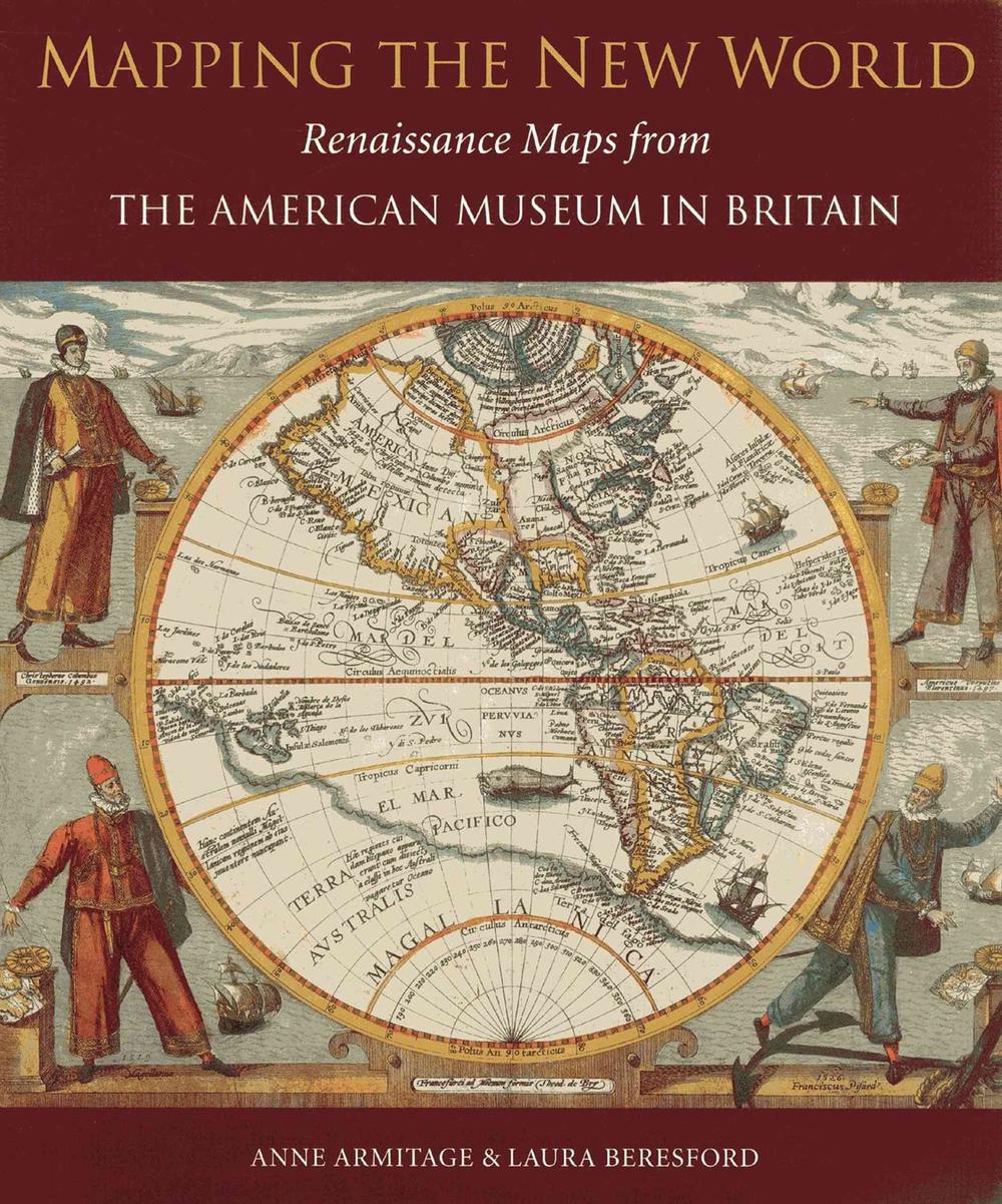 Mapping the New World: Renaissance Maps from the American Museum in ...