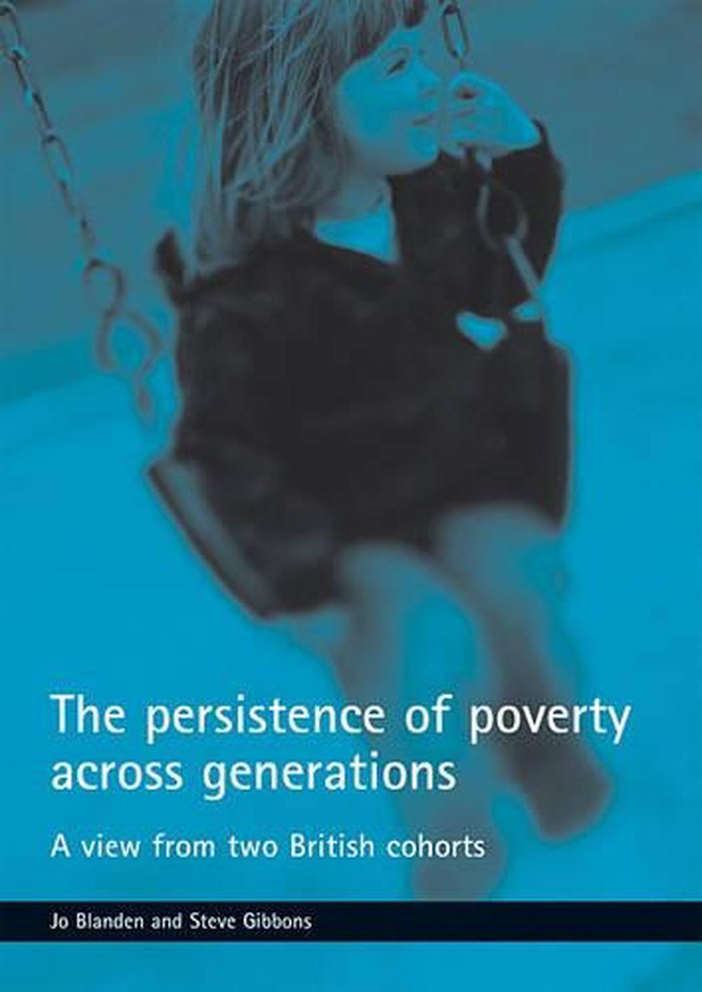 The persistence of poverty across generations by Steve Gibbons ...