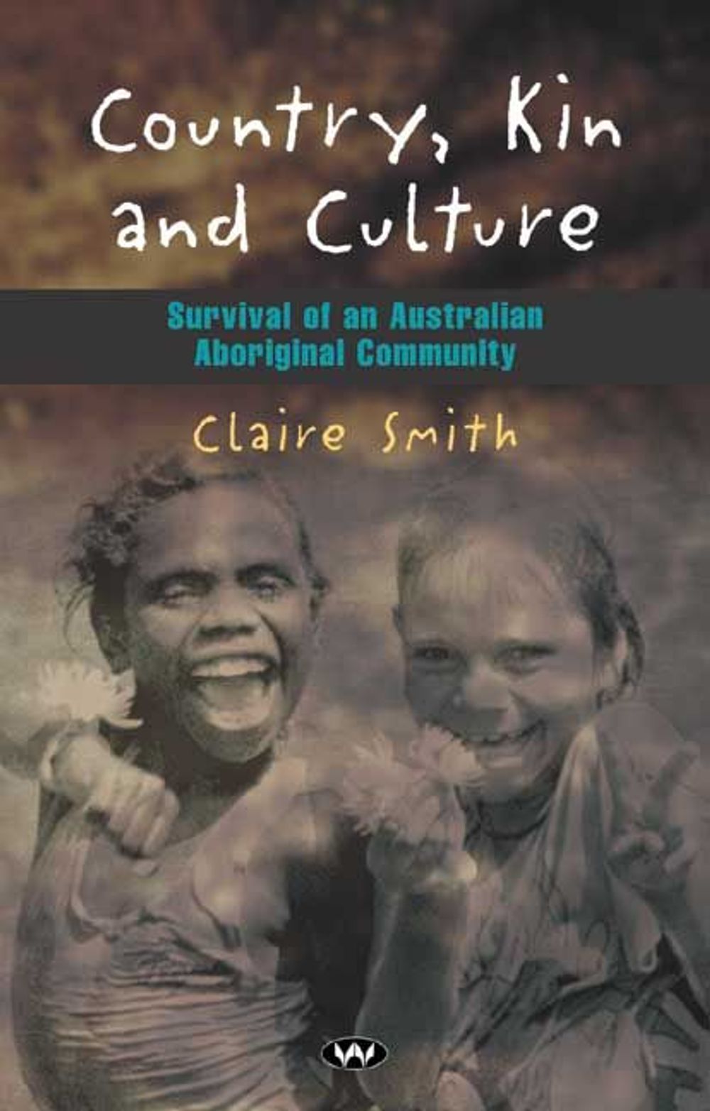Country, Kin and Culture: Survival of an Australian Aboriginal ...