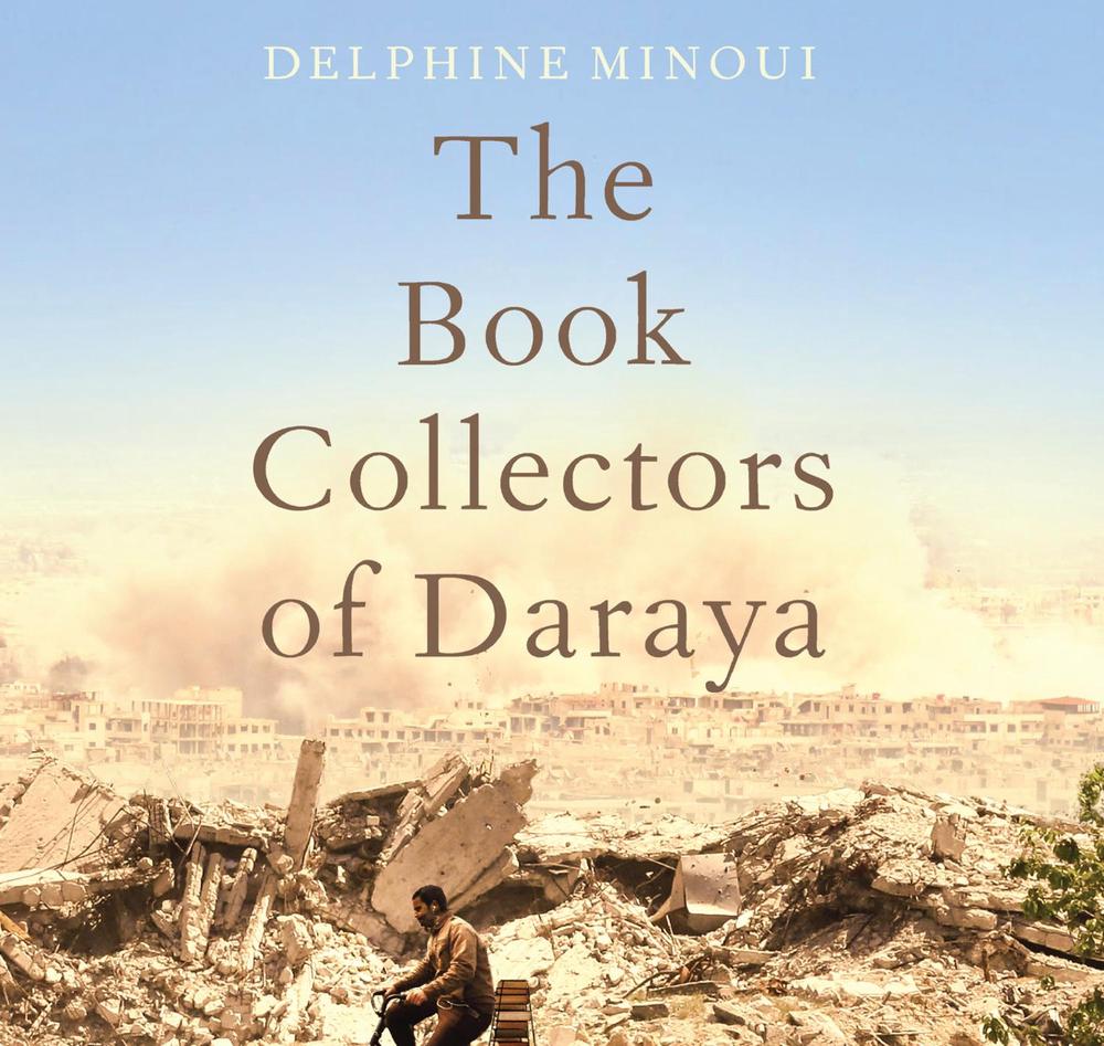 The Book Collectors of Daraya by Delphine Minoui, CD, 9781867537168 ...