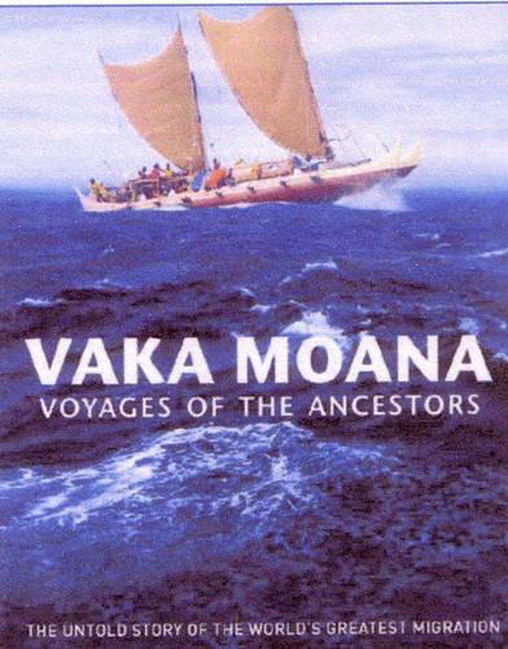 Vaka Moana - Voyages of the Ancestors: The Discovery and Settlement of ...