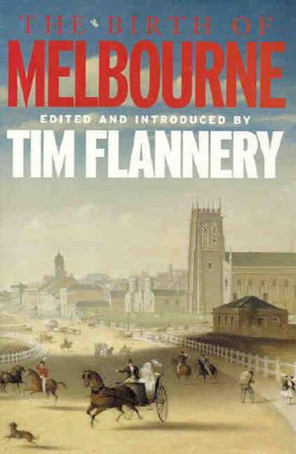 The Birth Of Melbourne by Tim Flannery, Paperback, 9781877008894 | Buy ...