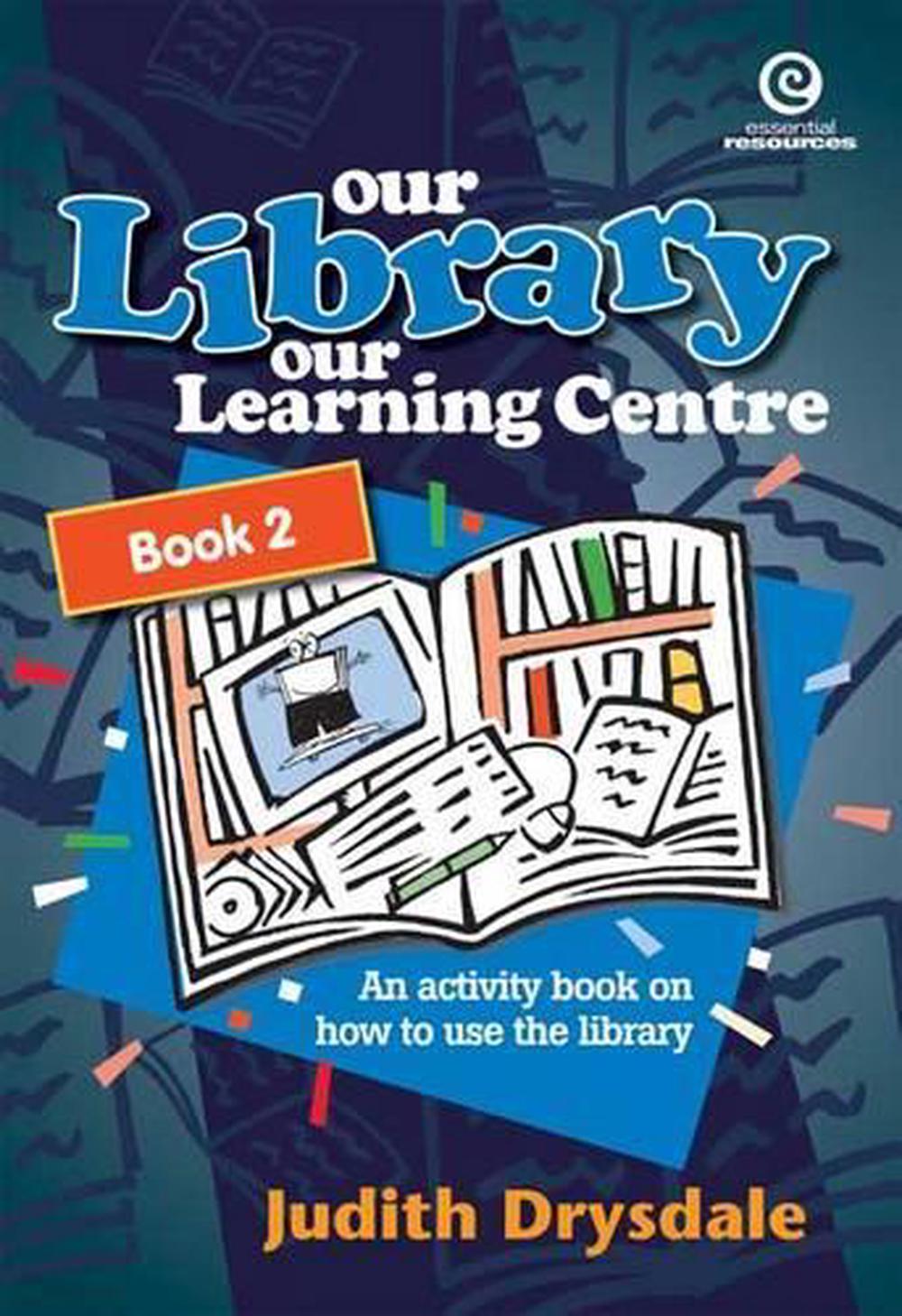 Our Library, Our Learning Centre Years 3-5 by Judith Drysdale ...