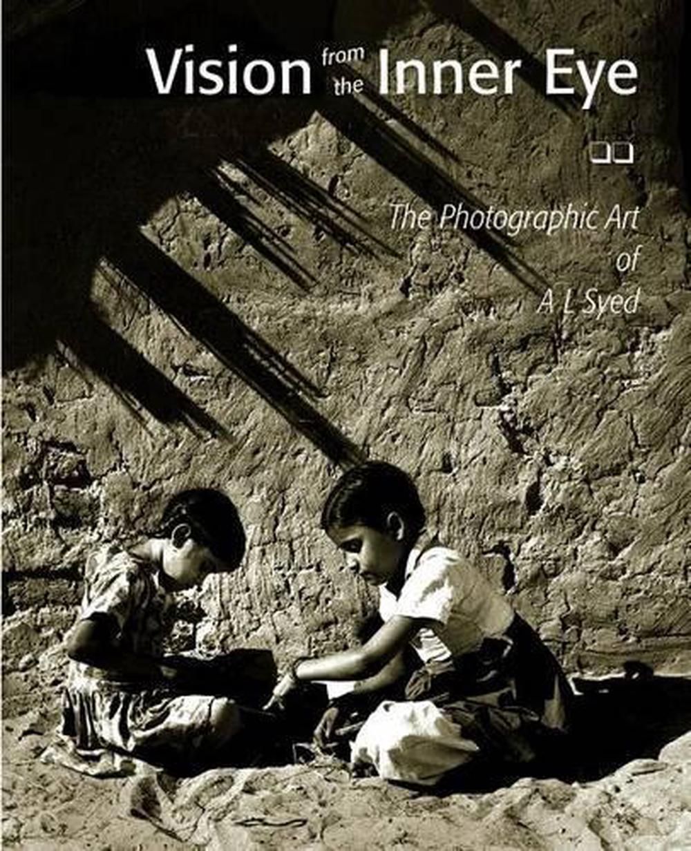 Vision from the Inner Eye: The Photographic Art of A L Syed by O.P. Sharma, Paperback ...