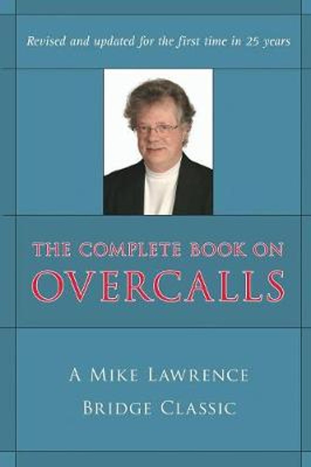The Complete Book on Overcalls in Contract Bridge: A Mike Lawrence ...