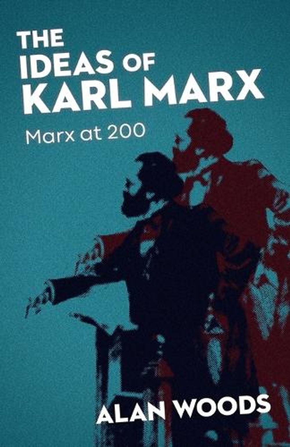 The Ideas of Karl Marx by Alan Woods, Paperback, 9781900007801 | Buy ...