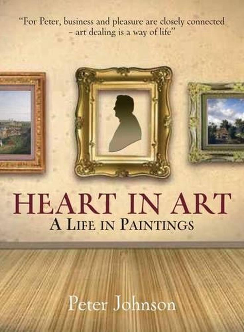 Heart in Art by Peter Johnson, Hardcover, 9781903071311 | Buy online at ...