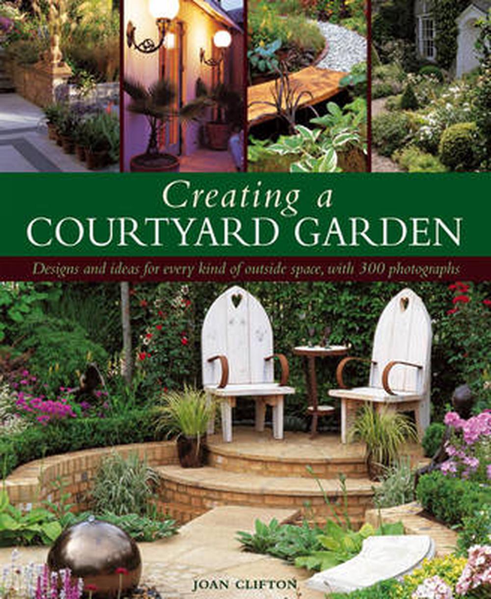 Creating a Courtyard Garden by Joan Clifton, Hardcover, 9781903141045 ...