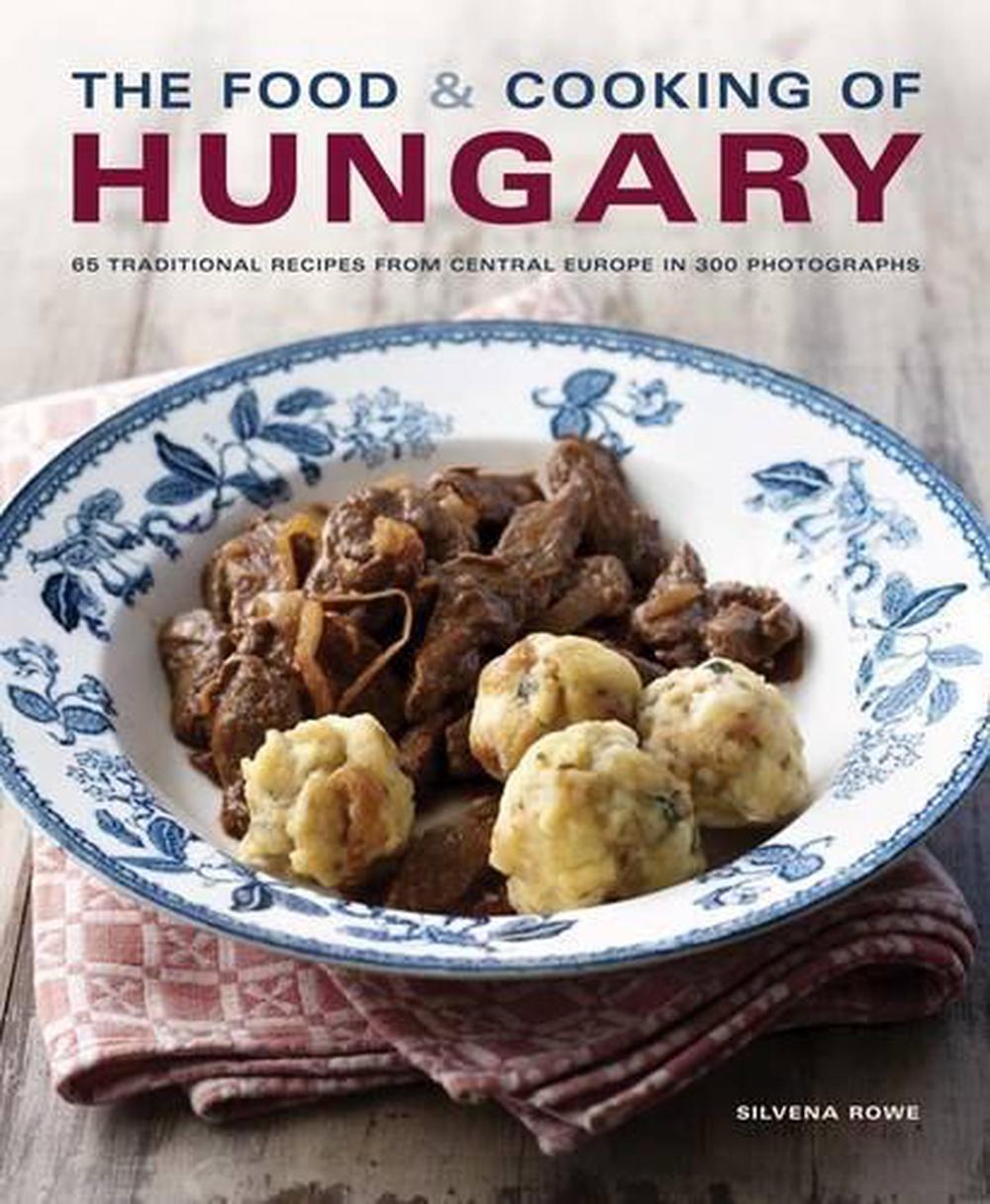 Food and Cooking of Hungary by Silvena Rowe, Hardcover, 9781903141922 ...
