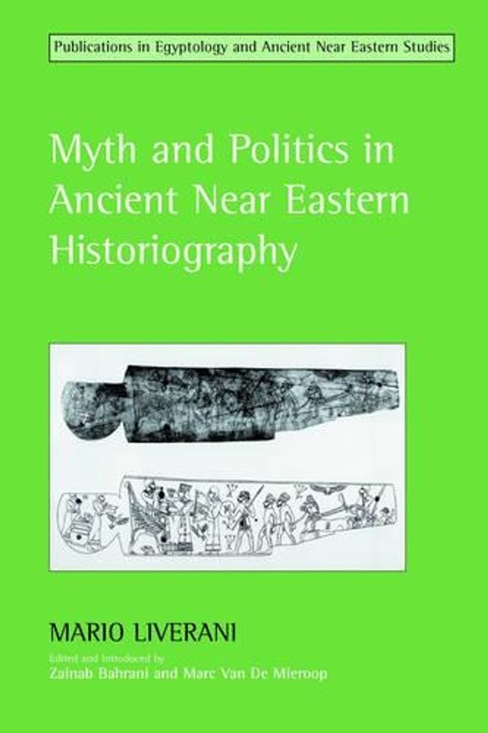 Myth and Politics in Ancient Near Eastern Historiography by Mario ...