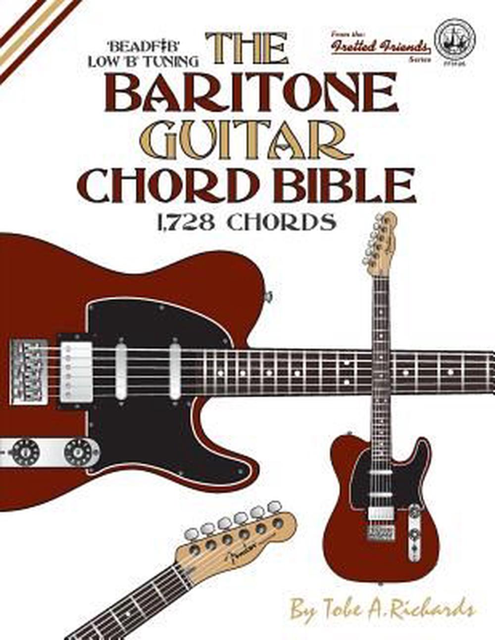 The Baritone Guitar Chord Bible: Low B Tuning 1,728 Chords by Tobe a ...