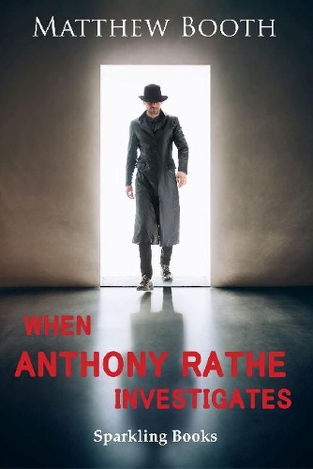 When Anthony Rathe Investigates by Matthew Booth, Paperback ...