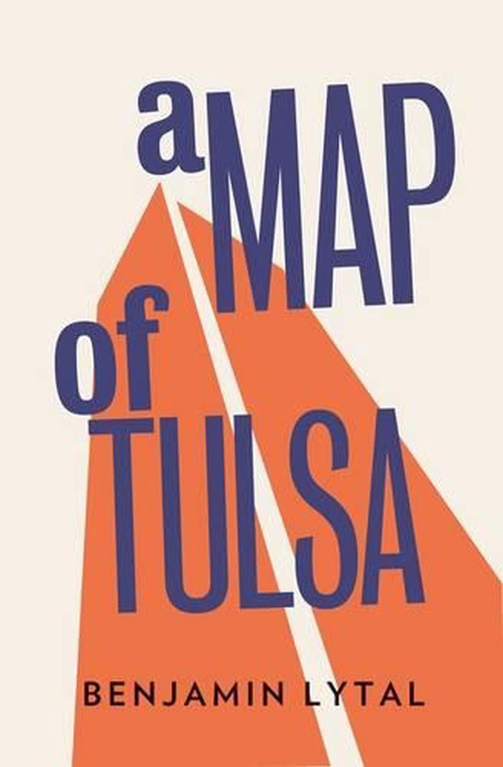 A Map of Tulsa by Benjamin Lytal, Paperback, 9781908276308 | Buy online ...