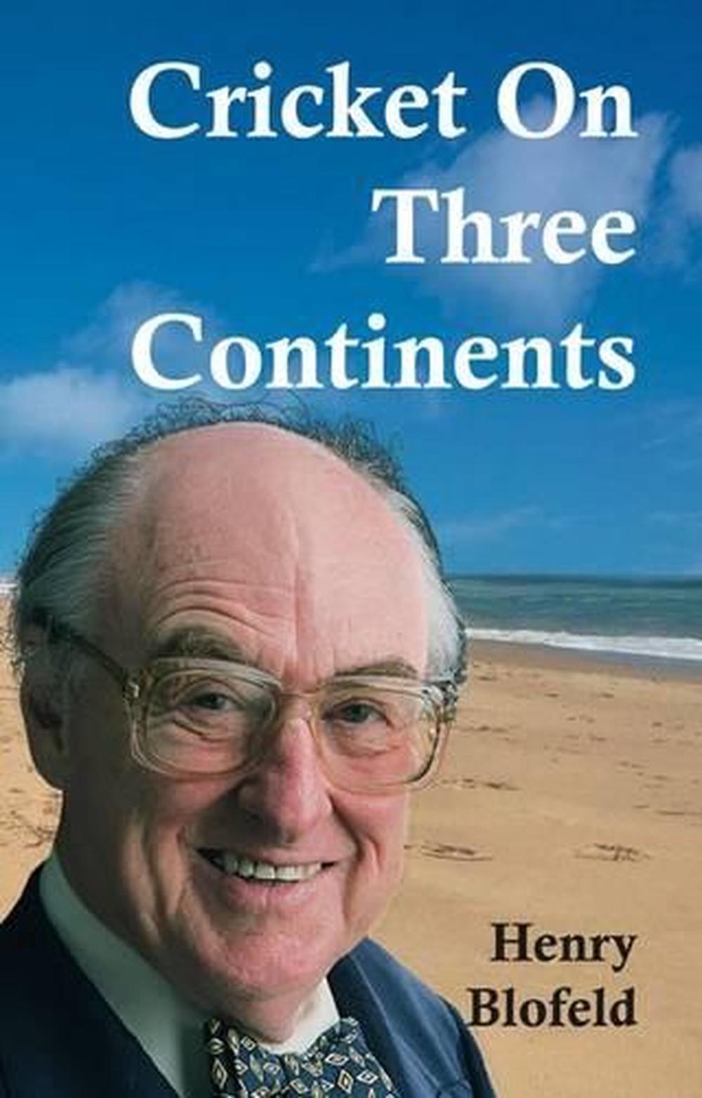 Cricket on Three Continents by Henry Blofeld, Paperback, 9781908724342 ...