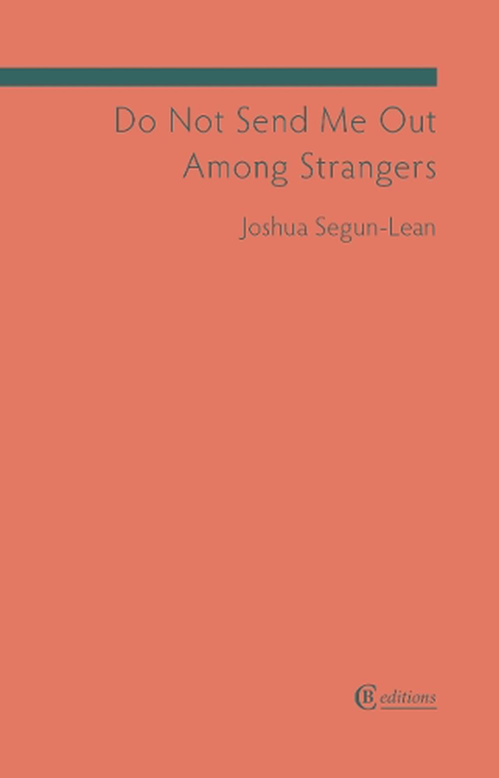 Do Not Send Me Out Among Strangers by Joshua Segun-Lean, Paperback ...