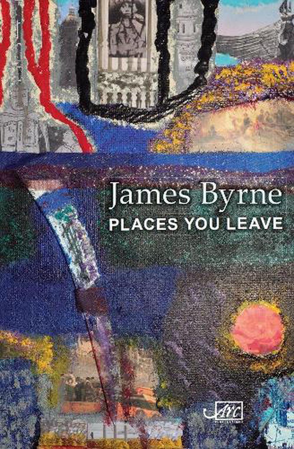 Places You Leave by James Byrne, Paperback, 9781910345825 | Buy online ...