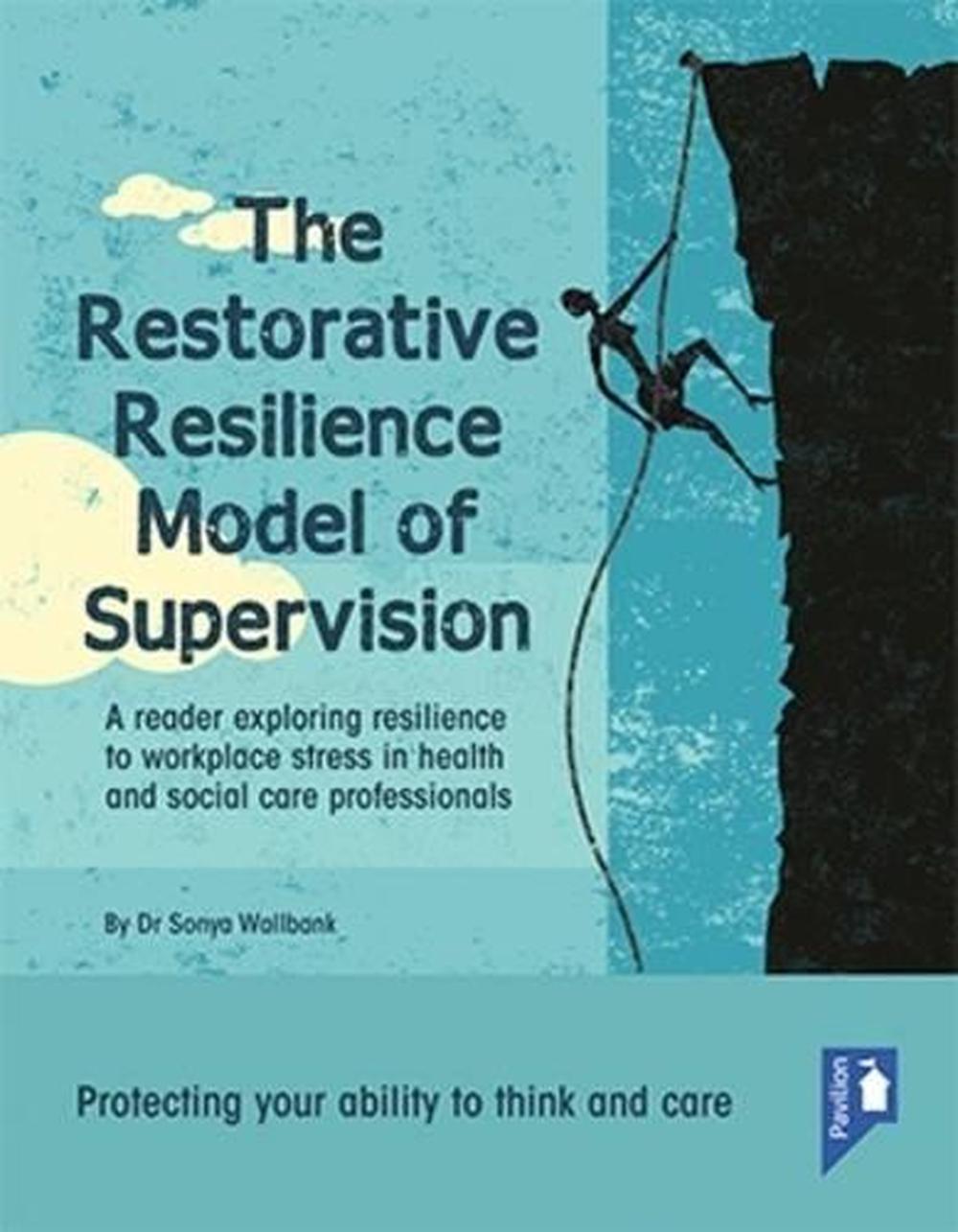 The Restorative Resilience Model of Supervision by Sonya Wallbank ...