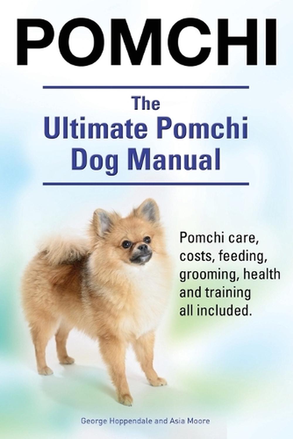 Pomchi. The Ultimate Pomchi Dog Manual. Pomchi care, costs, feeding ...