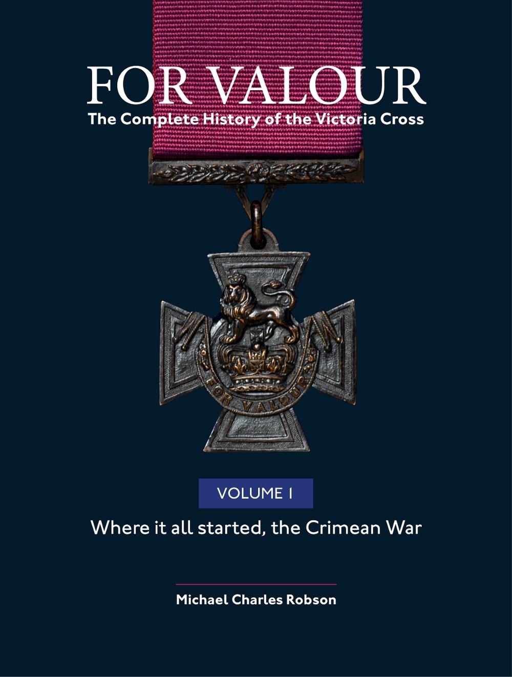 For Valour the Complete History of the Victoria Cross by Michael ...