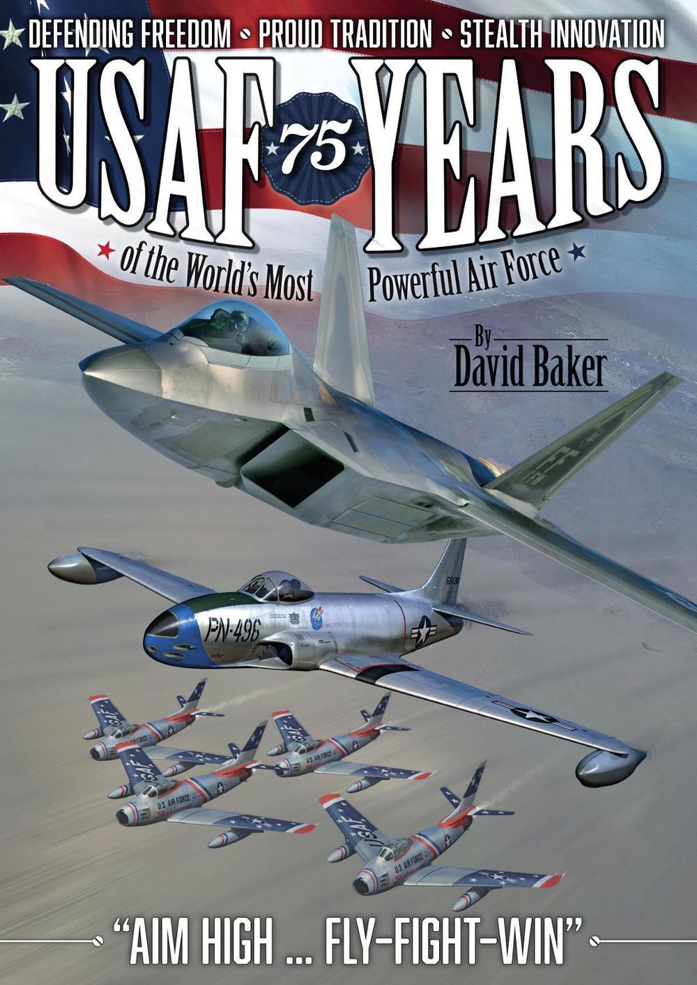USAF - 75 Years of the World's Most Powerful Air Force by David Baker ...