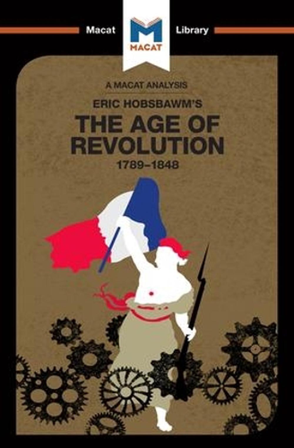 An Analysis of Eric Hobsbawm's The Age Of Revolution by Tom Stammers, Paperback, 9781912127658 ...