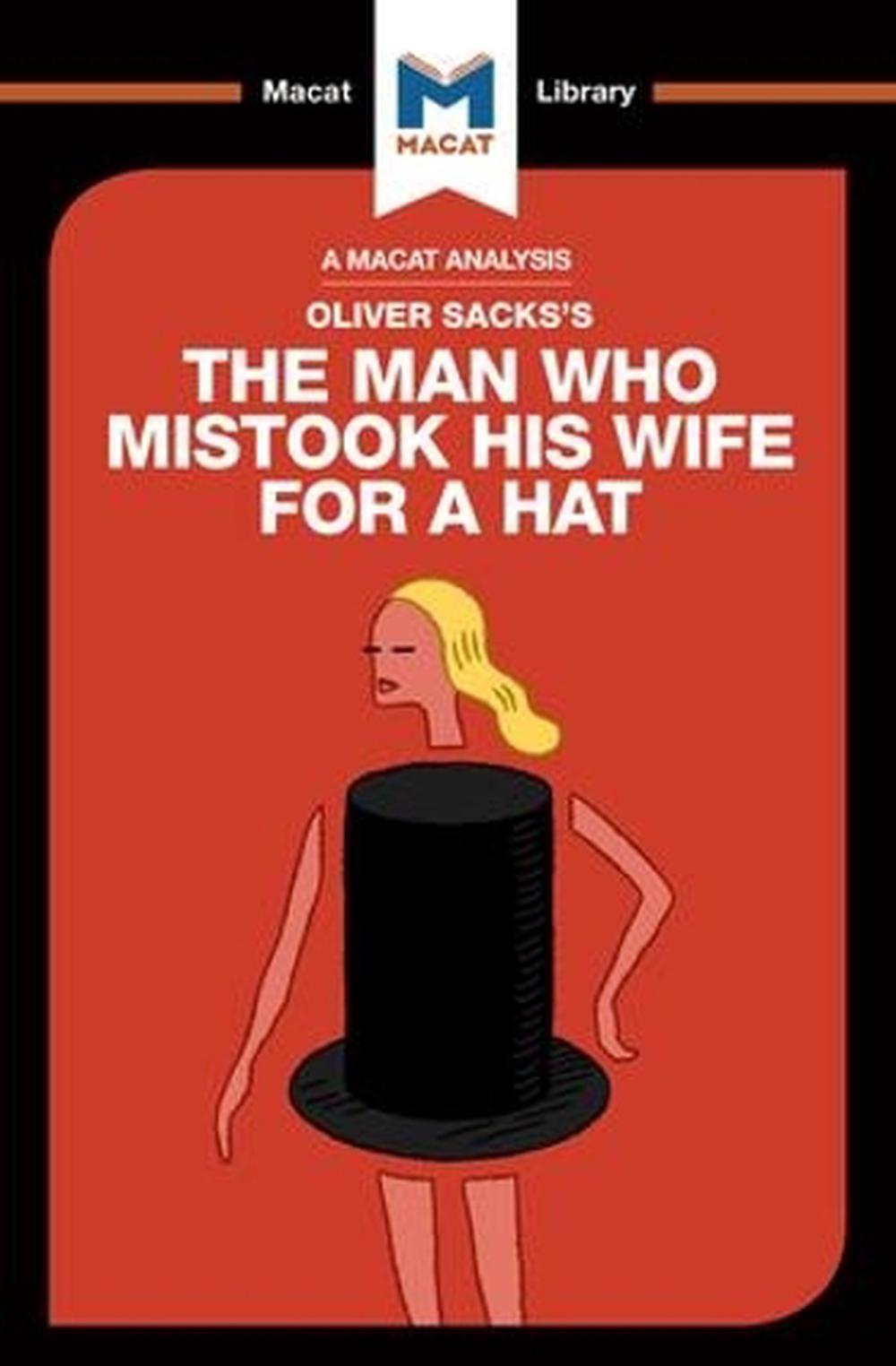 Analysis of Oliver Sacks's the Man Who Mistook His Wife for a Hat and ...
