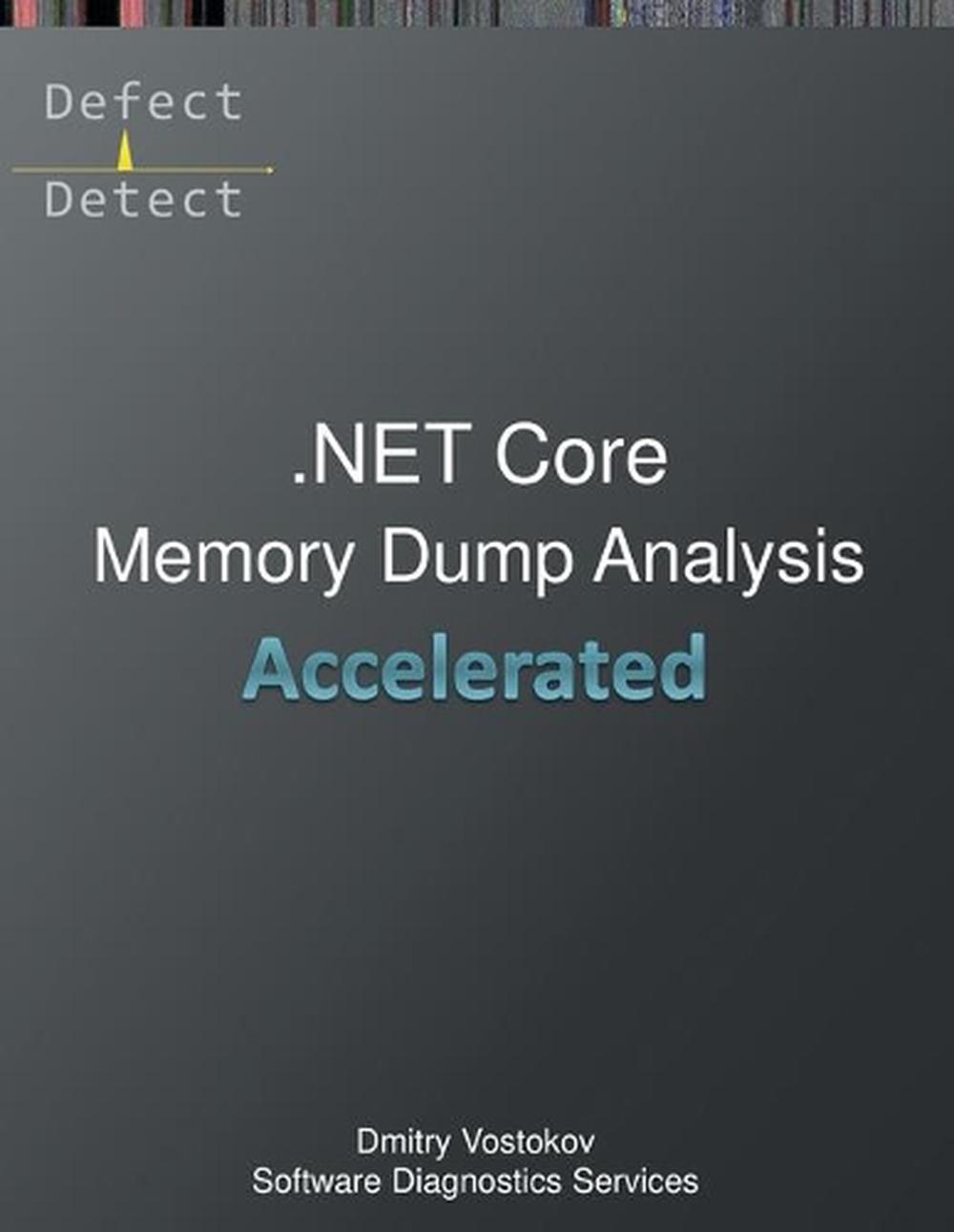 Accelerated .net Core Memory Dump Analysis by Software Diagnostics Services, Paperback ...