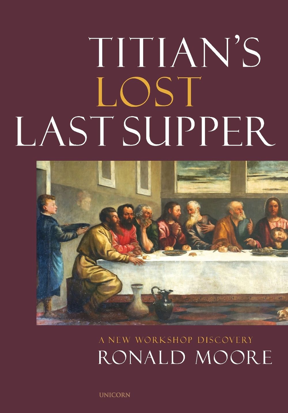 Titian’s Lost Last Supper by Ronald Moore, Hardcover, 9781913491437 ...