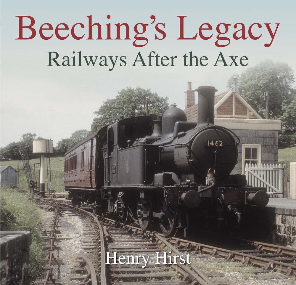 Beeching's Legacy by Henry Hirst, Paperback, 9781913555214 | Buy online ...