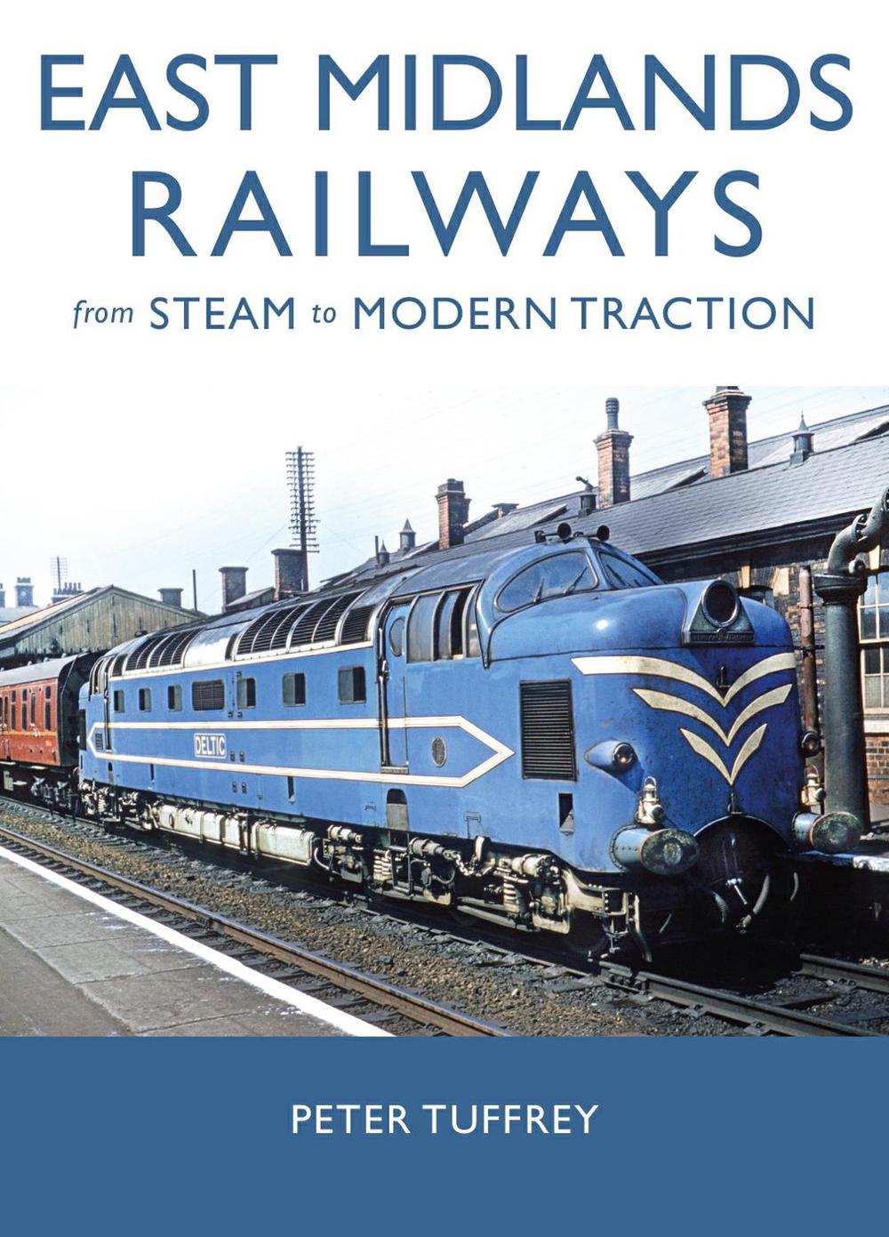 East Midlands Railways by Peter Tuffrey, Hardcover, 9781914227868 | Buy ...
