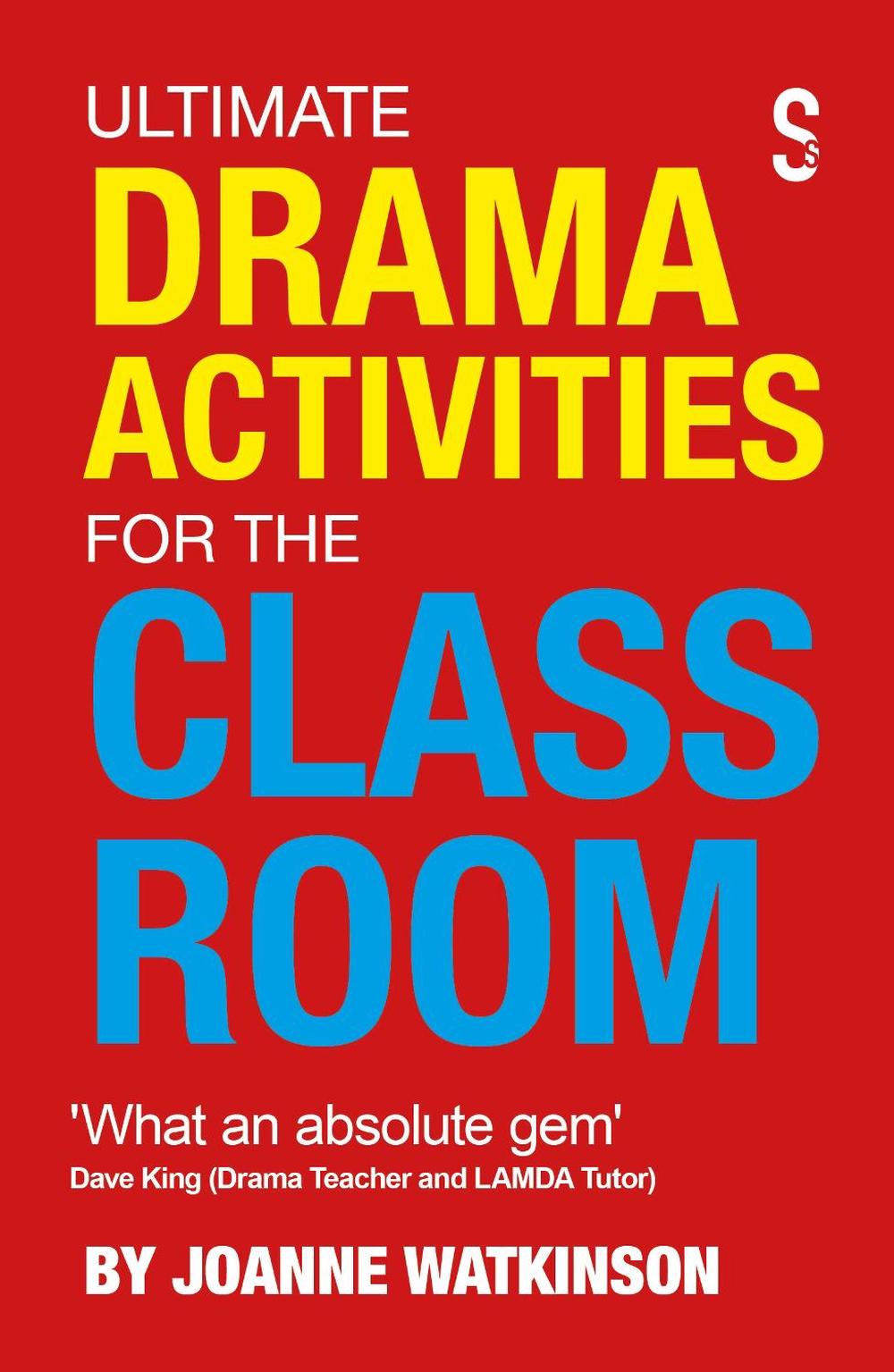 Ultimate Drama Activities for the Classroom by Joanne Watkinson ...