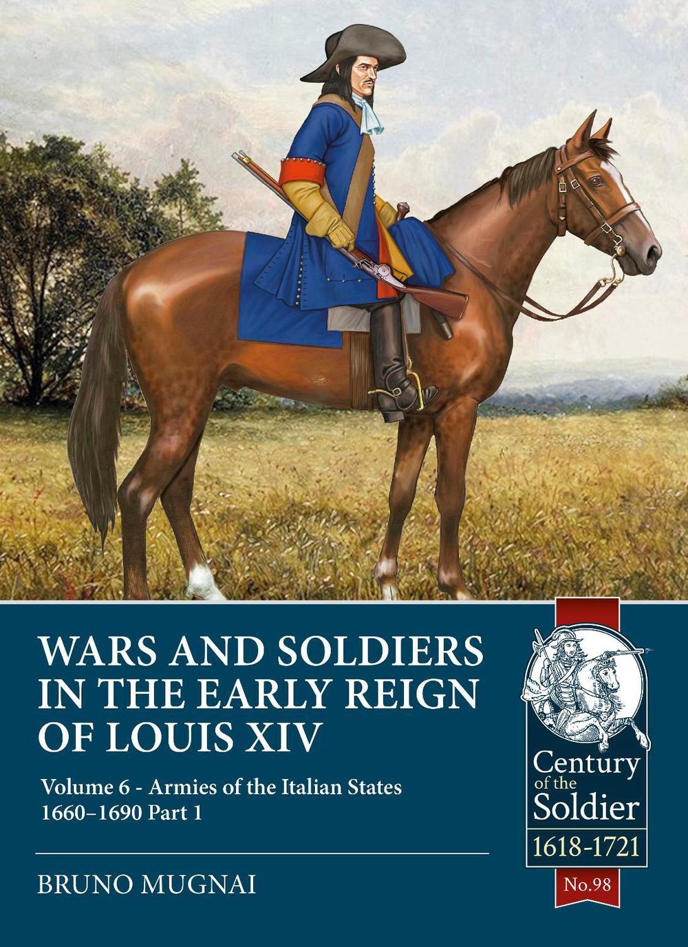 Wars and Soldiers in the Early Reign of Louis XIV by Bruno Mugnai ...