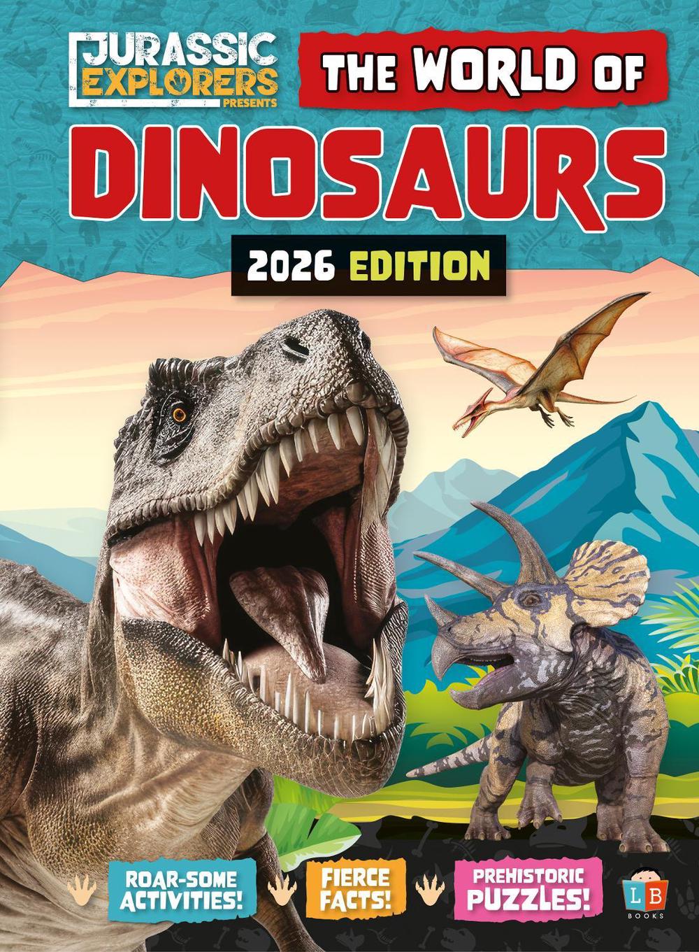 The World of Dinosaurs by Jurassic Explorers 2026 Edition by Little ...